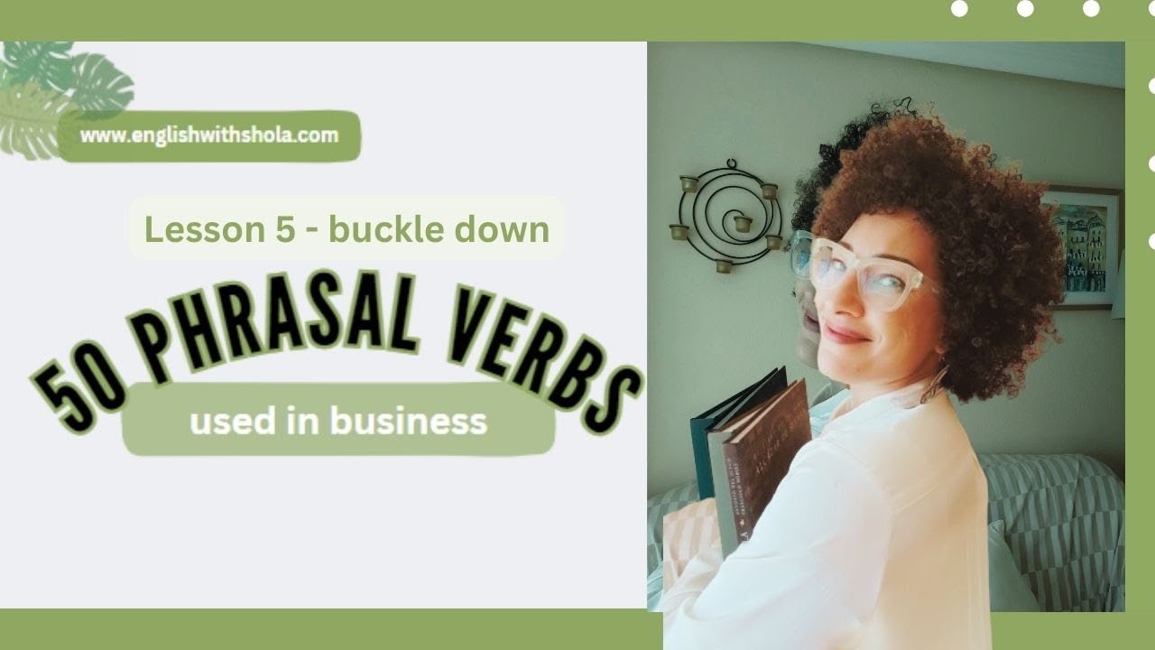 Lesson 5: Buckle Down | Phrasal Verbs Used in Business | English with ...