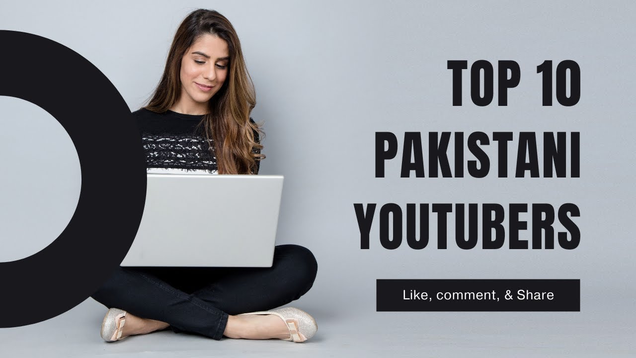 Top 10 Pakistani YouTubers - YouTube