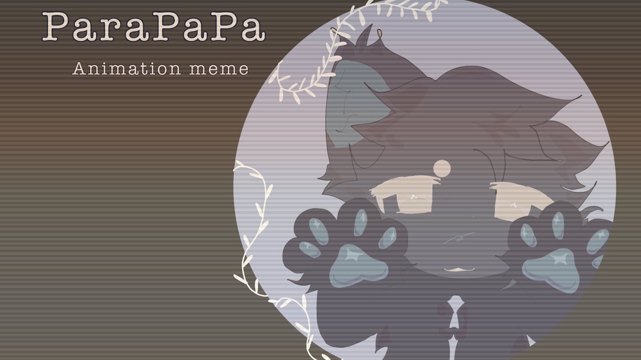 ParaPaPa~Animation meme~ - YouTube