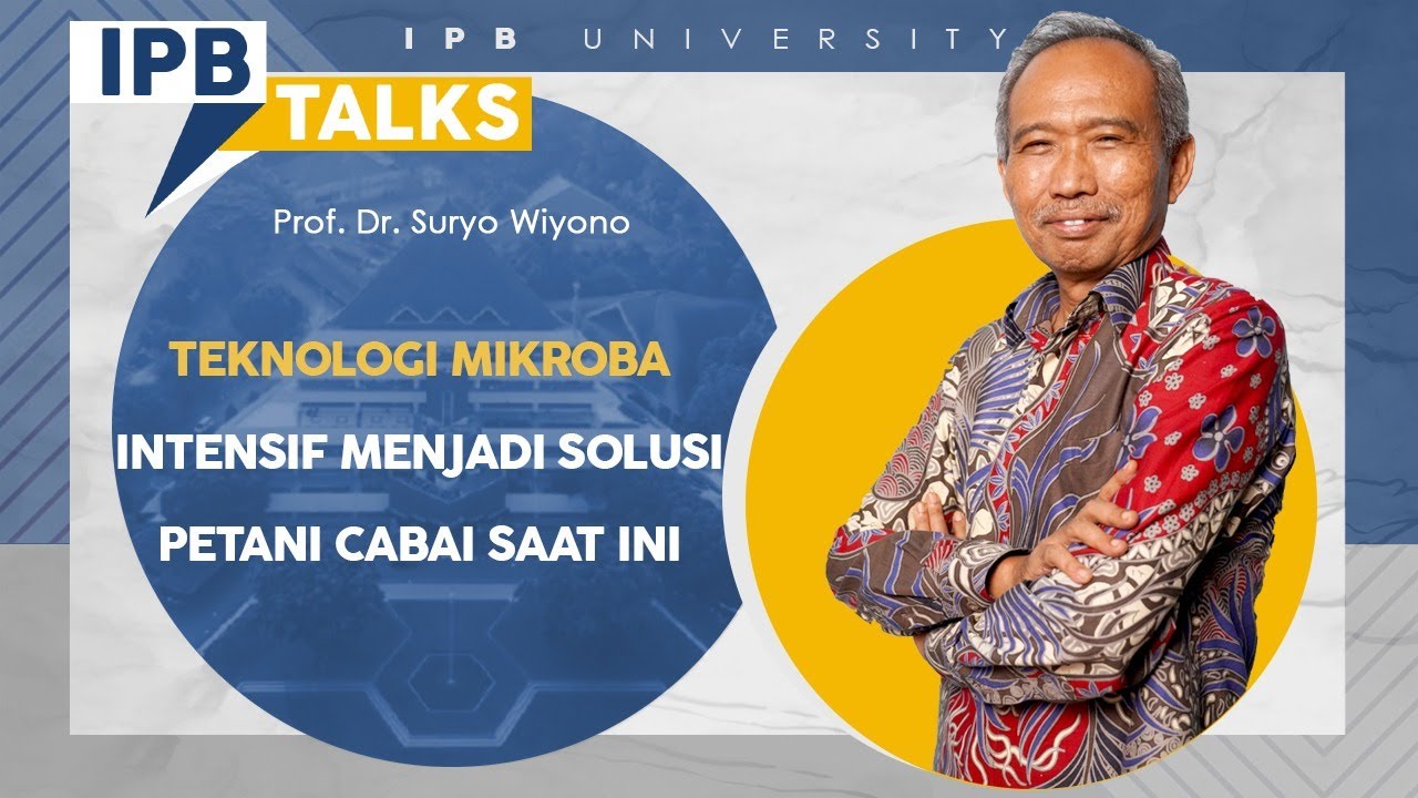 IPB Talks: Prof. Dr. Suryo Wiyono Ciptakan Teknologi Mikroba Intensif ...