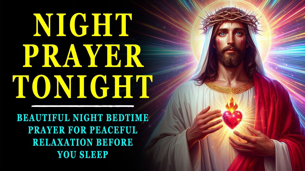 NIGHT PRAYER TONIGHT🙏 Beautiful Night Bedtime Prayer For Peaceful ...