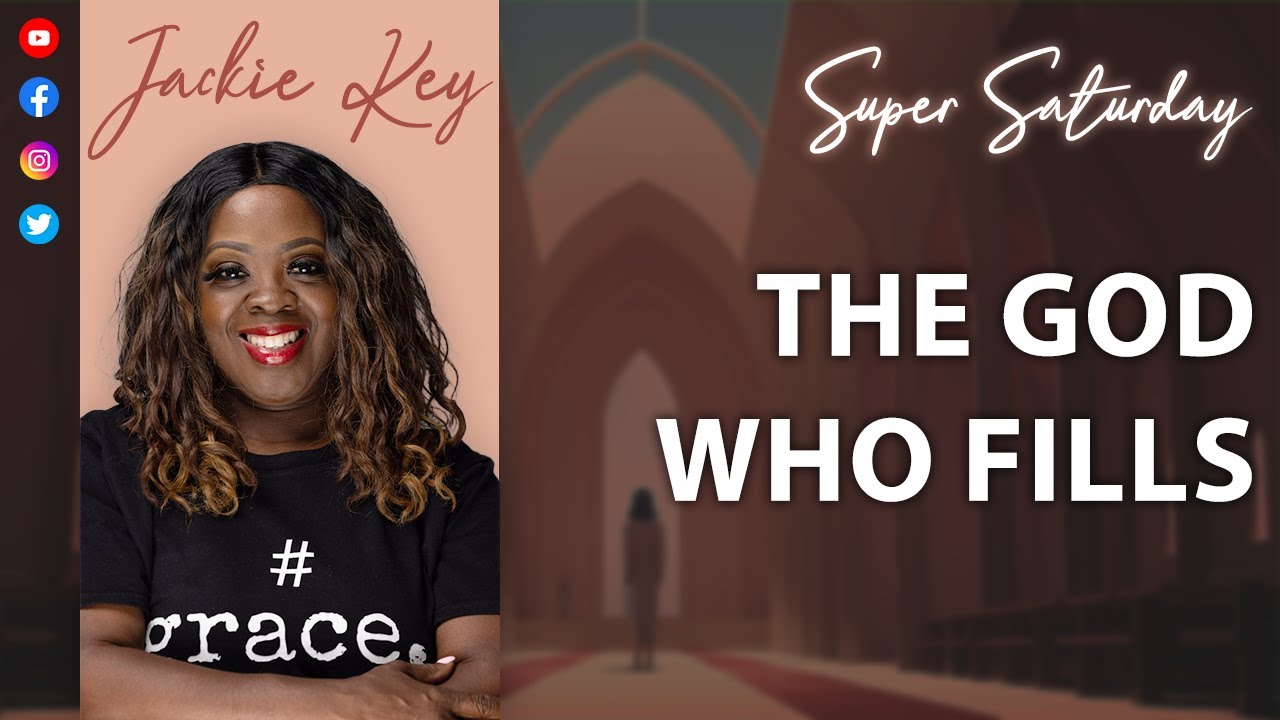"The God Who Fills!" | Pastor Jackie Key - YouTube