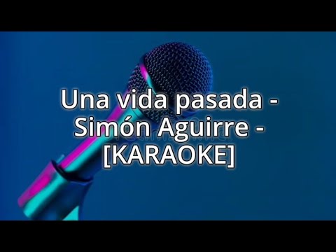 Una vida pasada - Simón Aguirre [KARAOKE] - YouTube