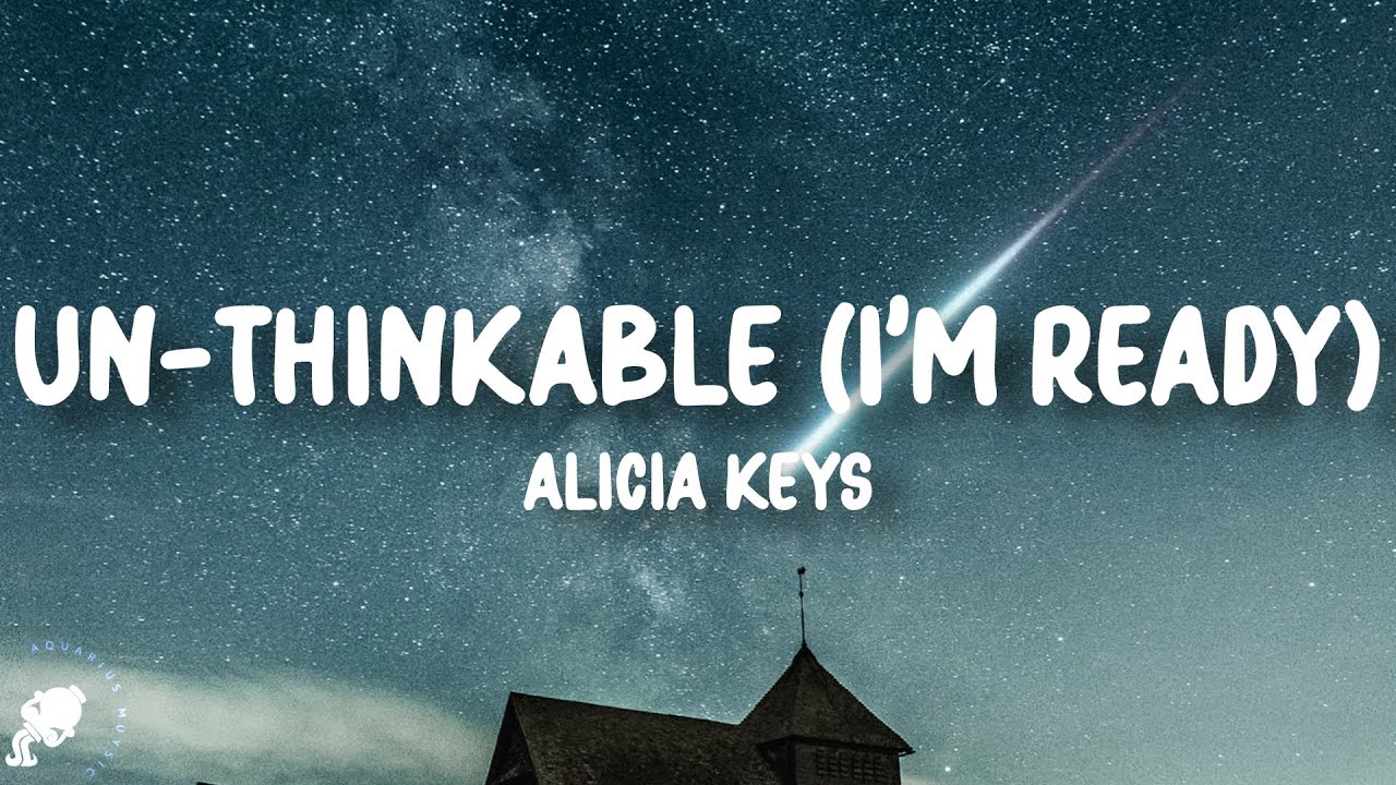 Alicia Keys Un Thinkable Im Ready Lyrics Youtube Music