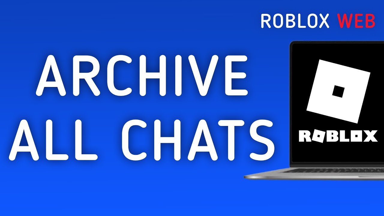How To Archive All Chats On Roblox Web On PC (New Update) - YouTube