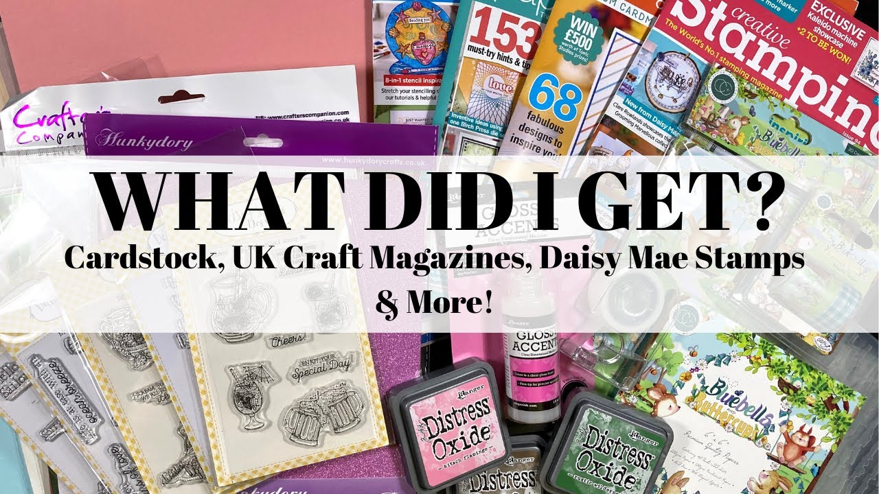 What Did I Get? Cardstock, UK Craft Magazines, Daisy Mae Stamps & More ...