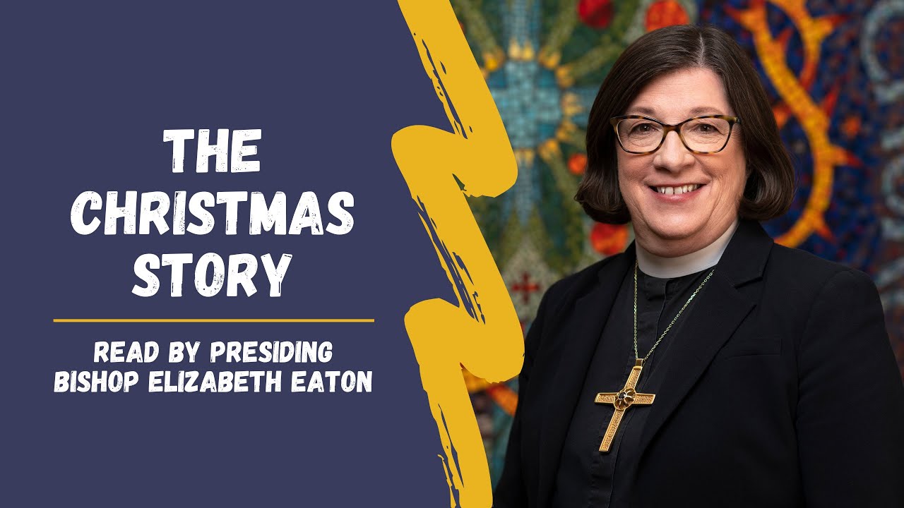 The Christmas Story | Read by Presiding Bishop Elizabeth Eaton - YouTube