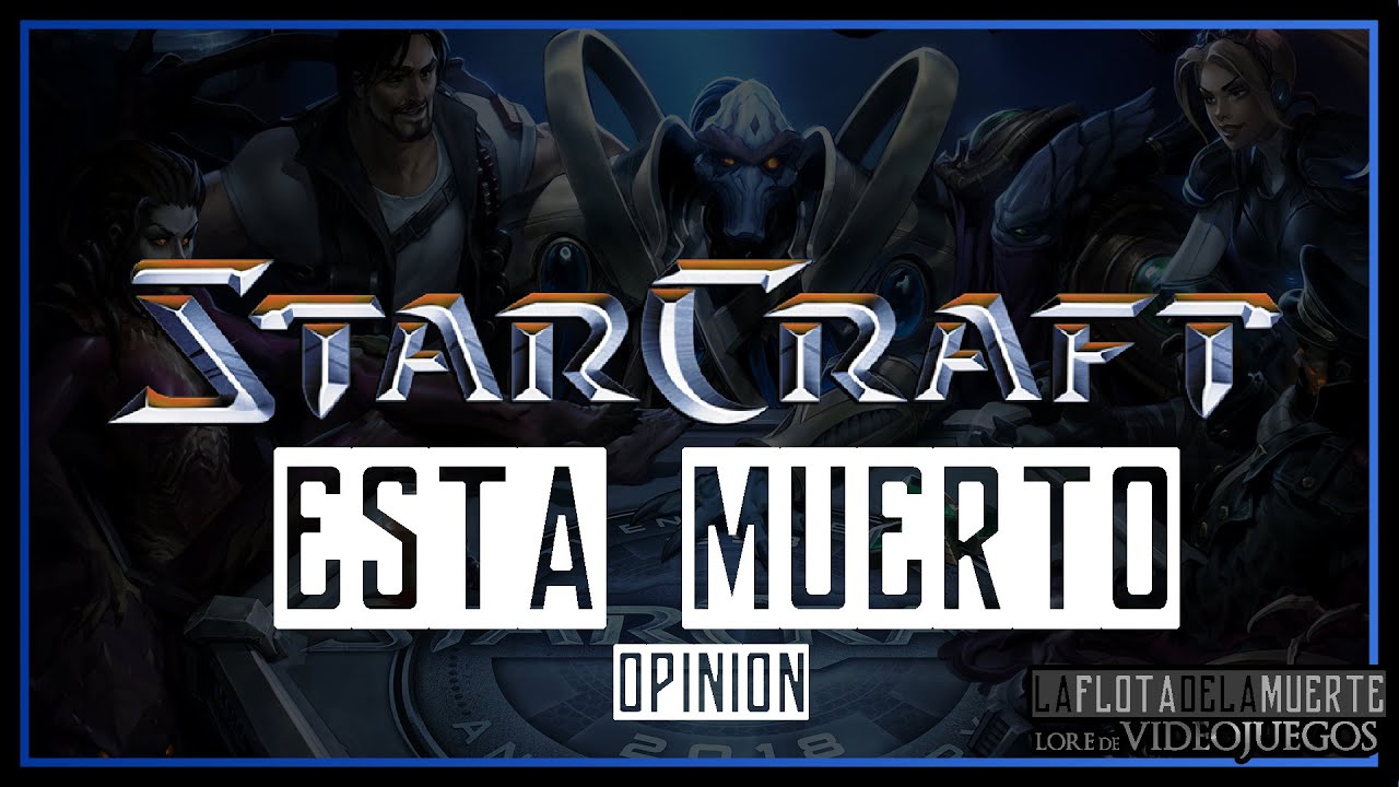 STARCRAFT HA MUERTO? Se Viene el cambio de Género? - YouTube