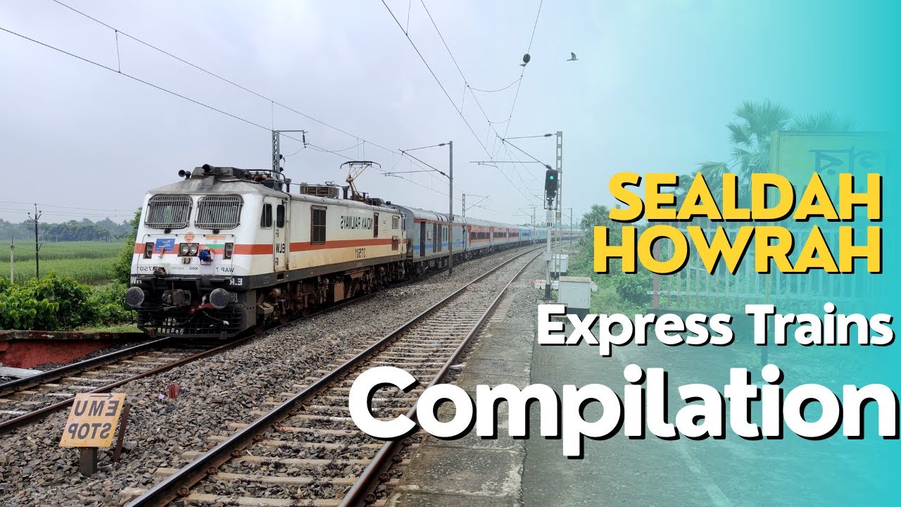 [4K] 110 KMPH Express Trains Compilation at Sealdah and Howrah Division ...