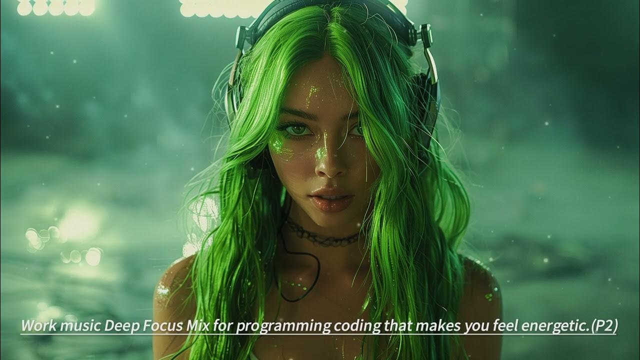 Work music Deep Focus Mix for programming coding that makes you feel energetic (P2)#workmusic # ...