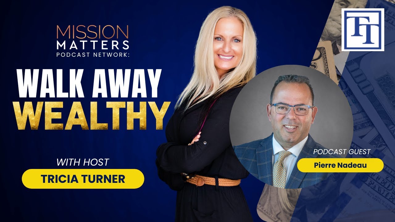 Walk Away Wealthy with Tricia Turner and Pierre Nadeau - YouTube