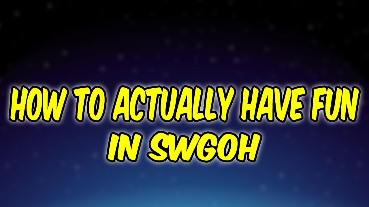 How To Actually Have Fun In SWGOH - YouTube