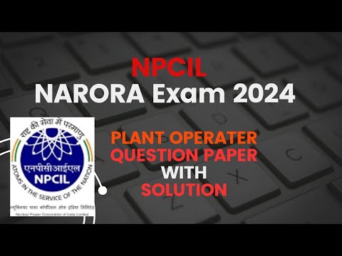 NPCIL NARORA PLANT OPERATER EXAM 2024 QUESTION WITH SOLUTION || Npcil ...