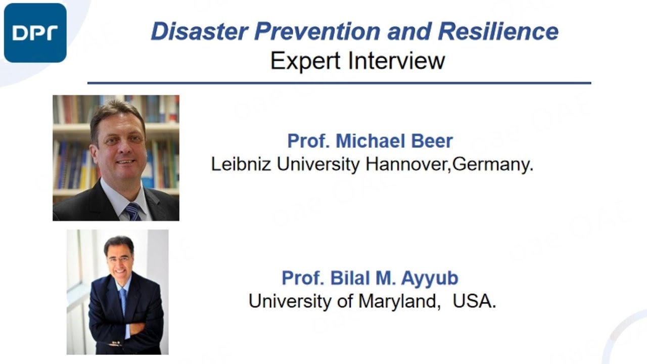 Disaster Prevention & Resilience: Prof. Michael Beer and Prof. Bilal M ...