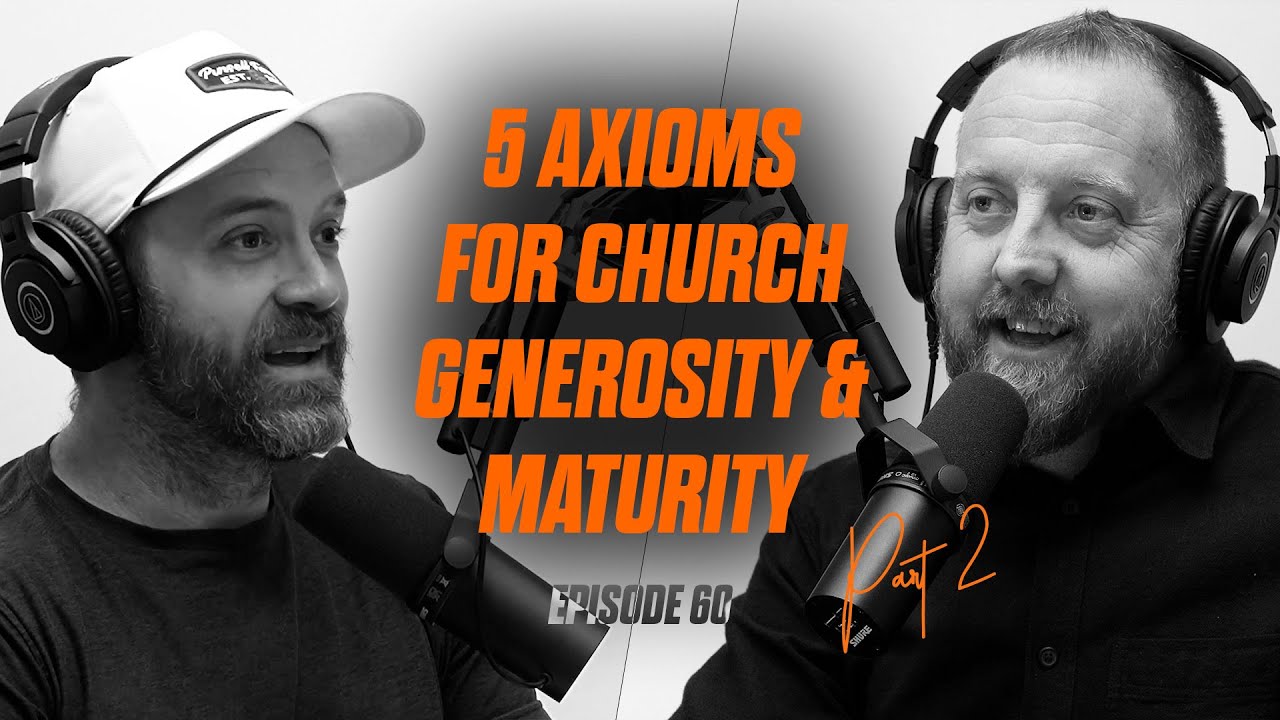 E60 - Generosity as Discipleship: 5 Axioms for Church Generosity and ...