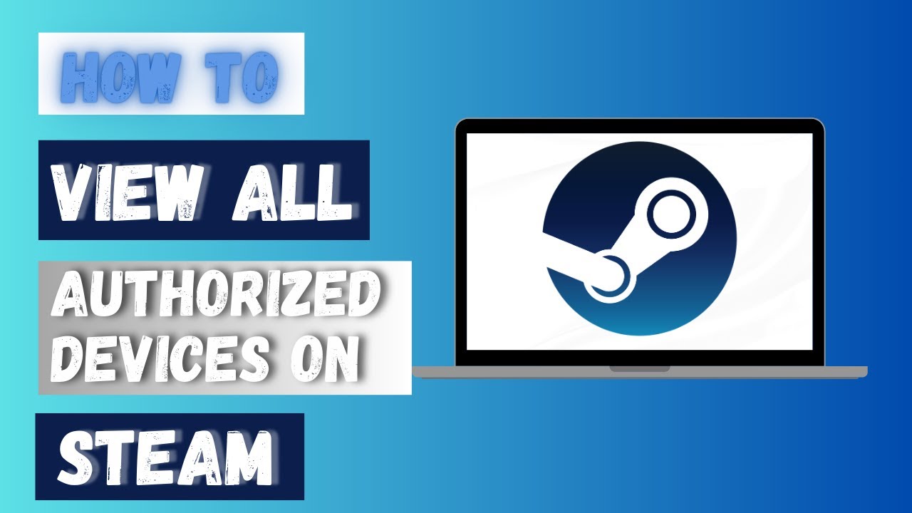 How to View All Authorized Devices on Steam Account 2024? - YouTube