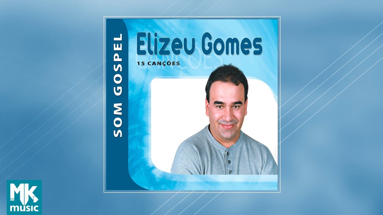 Elizeu Gomes - Coletânea Som Gospel (CD COMPLETO) - YouTube