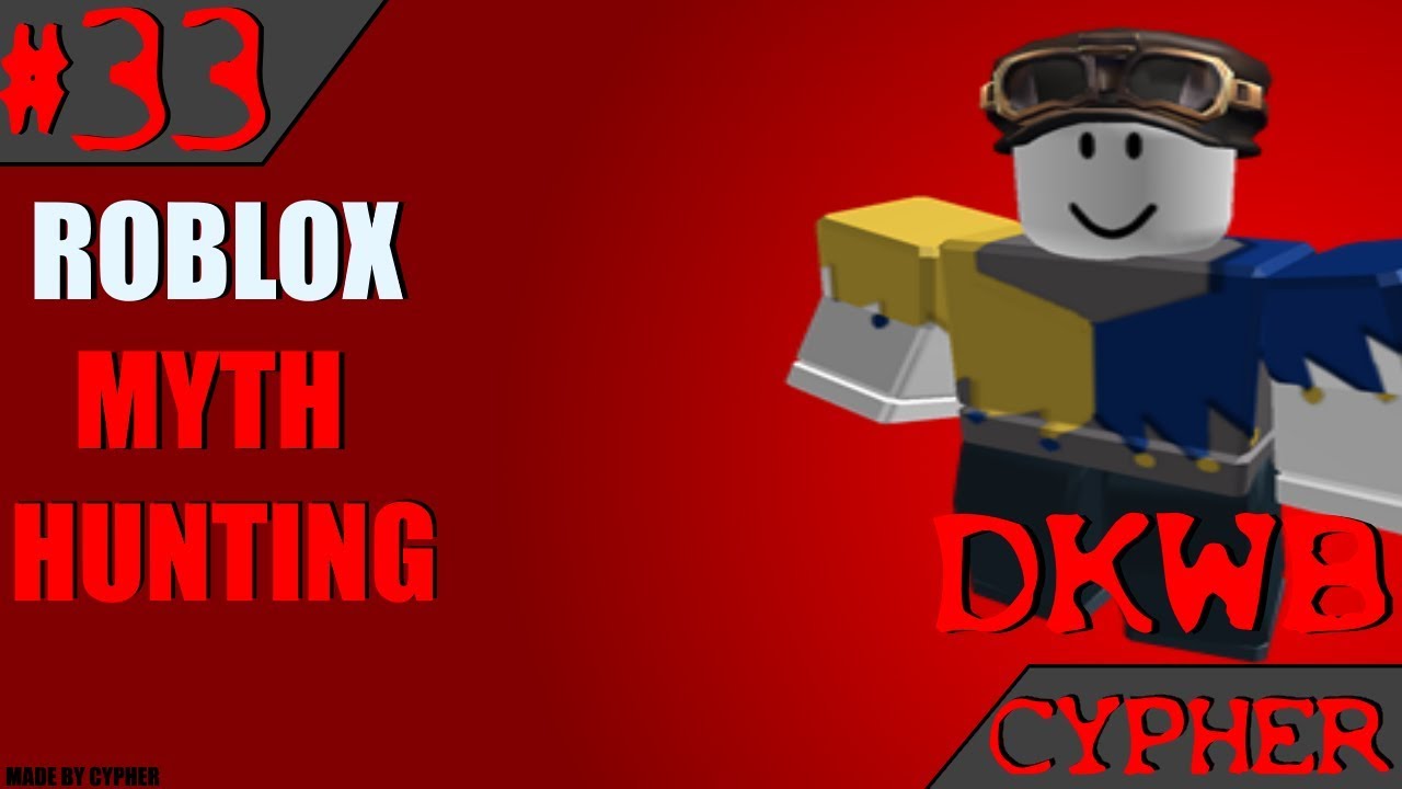 Dkwb | ROBLOX Myth Hunting #33 - YouTube