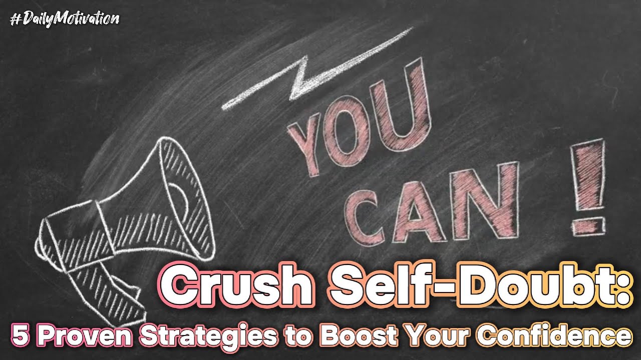 Crush Self-Doubt: 5 Proven Strategies to Boost Your Confidence - YouTube