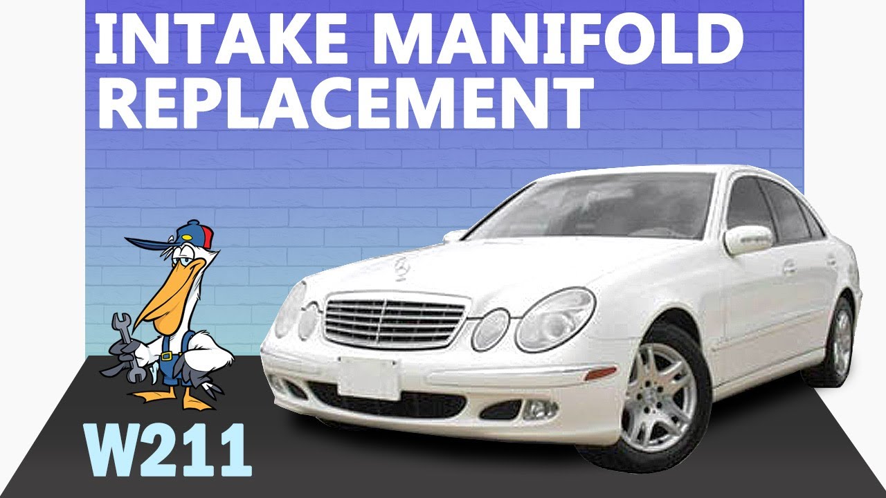 Mercedes-Benz W211 E-Class Intake Manifold Replacement (6 Cylinder ...