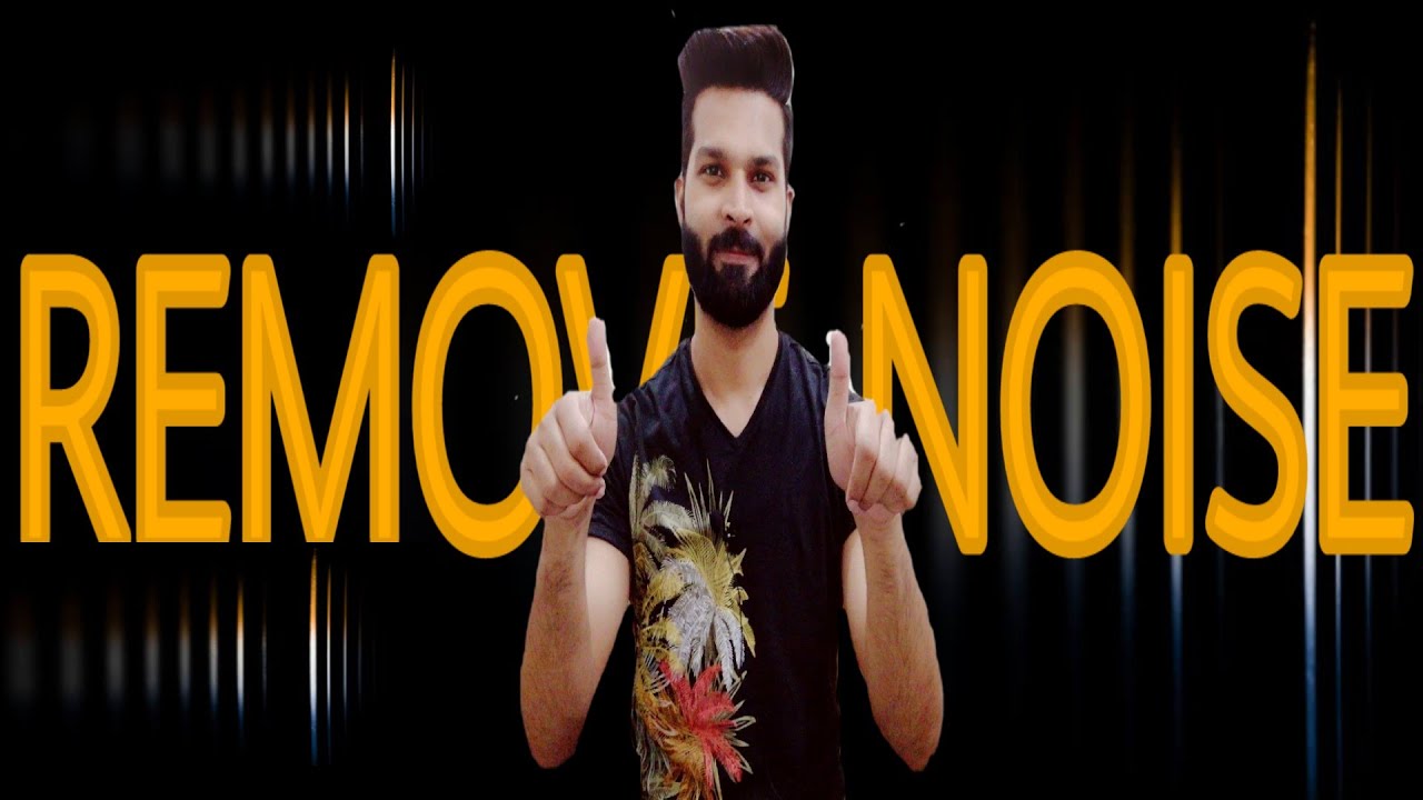 How To Reduce Noise From Video By Using Mobile Phone How To Remove Background Noise From how-to-reduce-noise-from-video-by-using-mobile-phone-how-to-remove-background-noise-from