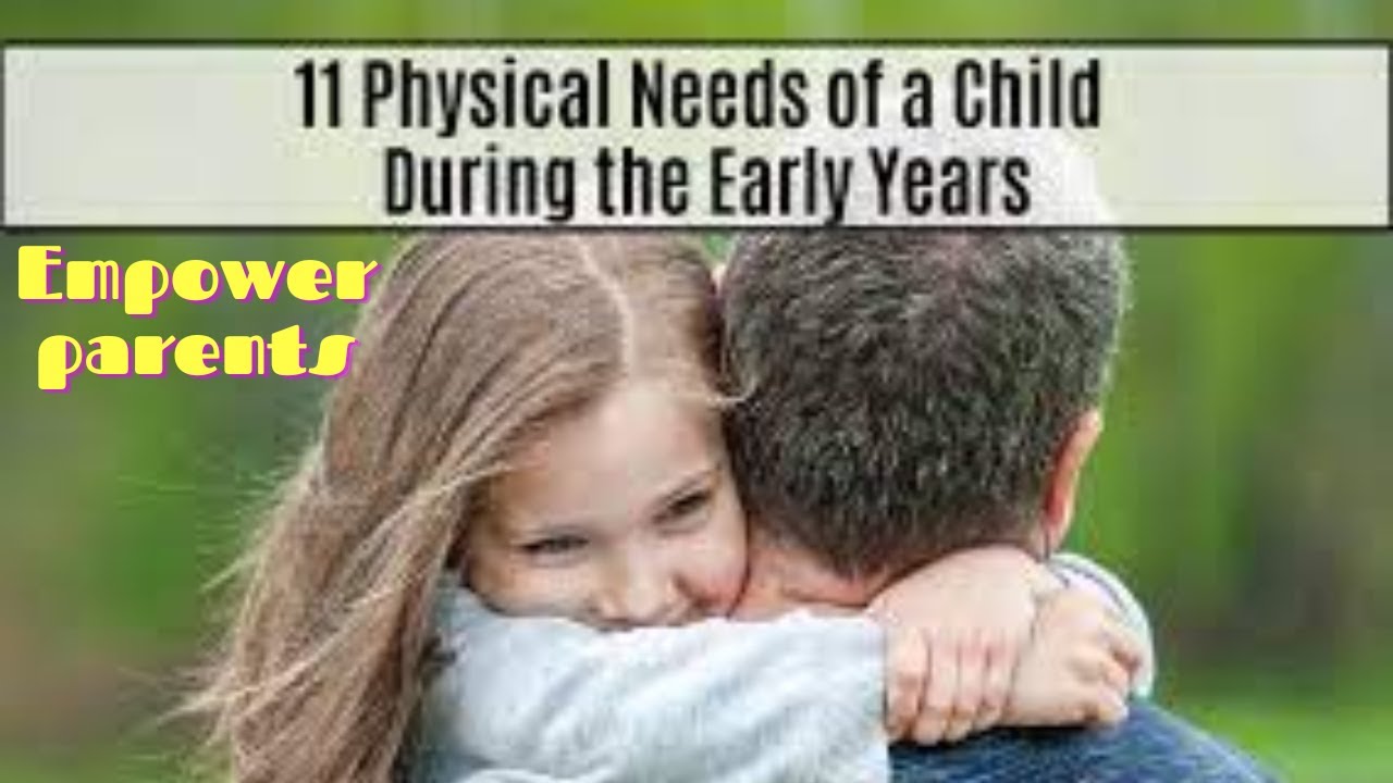 11 Physical Needs of a Child During the Early Years. @WHO Part 1 - YouTube