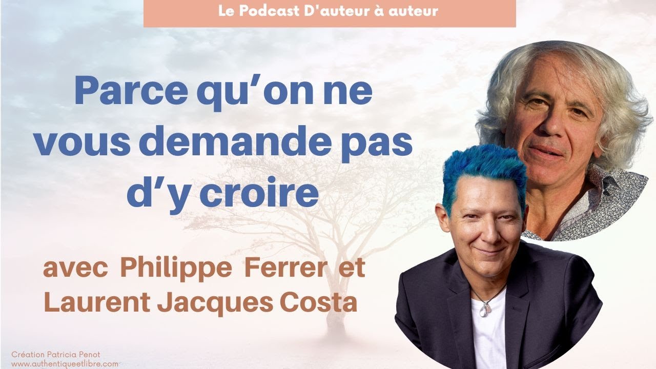 #6 PHILIPPE FERRER LJ COSTA Parce qu'on ne vous demande pas d'y croire ...