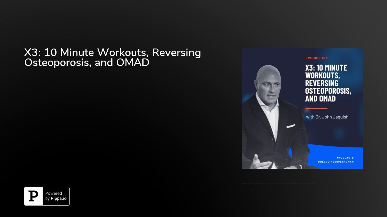 X3: 10 Minute Workouts, Reversing Osteoporosis, and OMAD - YouTube