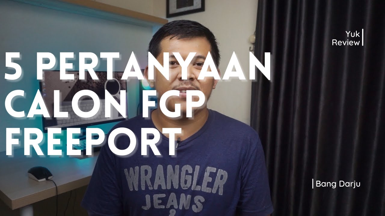 5 PERTANYAAN YANG SERING DITANYAKAN CALON FGP FREEPORT INDONESIA. - YouTube