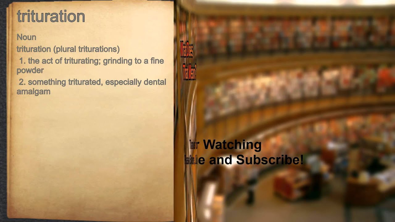 What does trituration mean? - YouTube