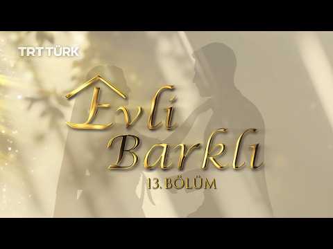 Evli Barklı - 13. Bölüm