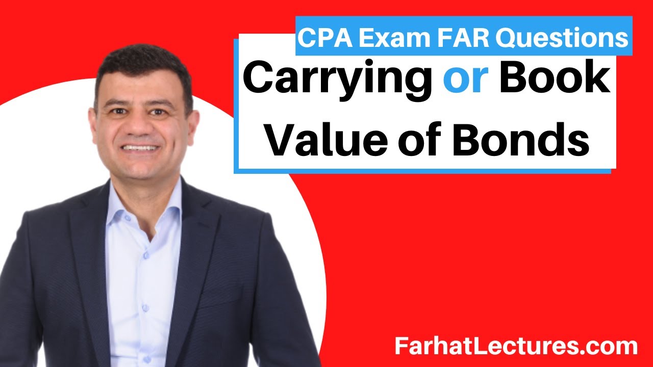 Carrying Value Or Book Value Of Bonds Payable CPA Exam YouTube carrying-value-or-book-value-of-bonds-payable-cpa-exam-youtube