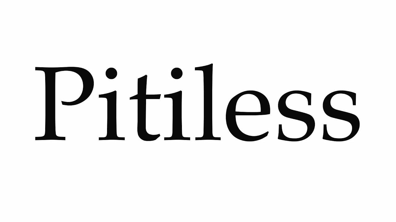 How to Pronounce Pitiless - YouTube