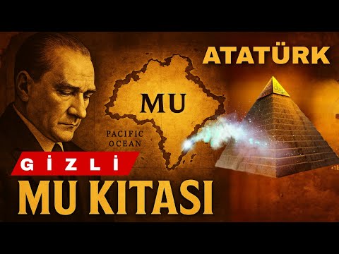Atatürk ve MU Kıtası: Kayıp Uygarlığın Sırrı