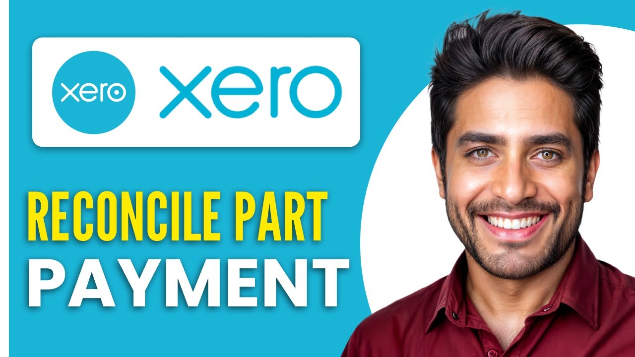 How To Reconcile Part Payment In Xero (Full Guide 2025) - YouTube