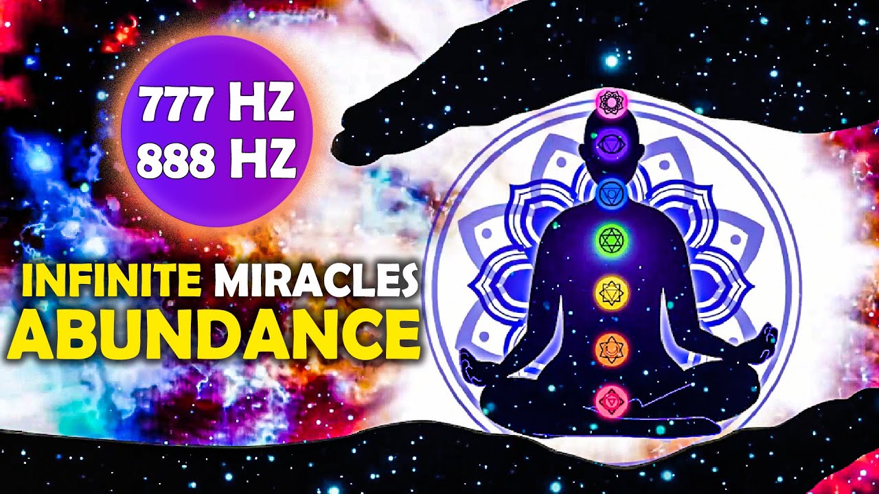 Infinite Miracle Frequencies - 777 Hz + 888 Hz ! Abundance Of Positive ...