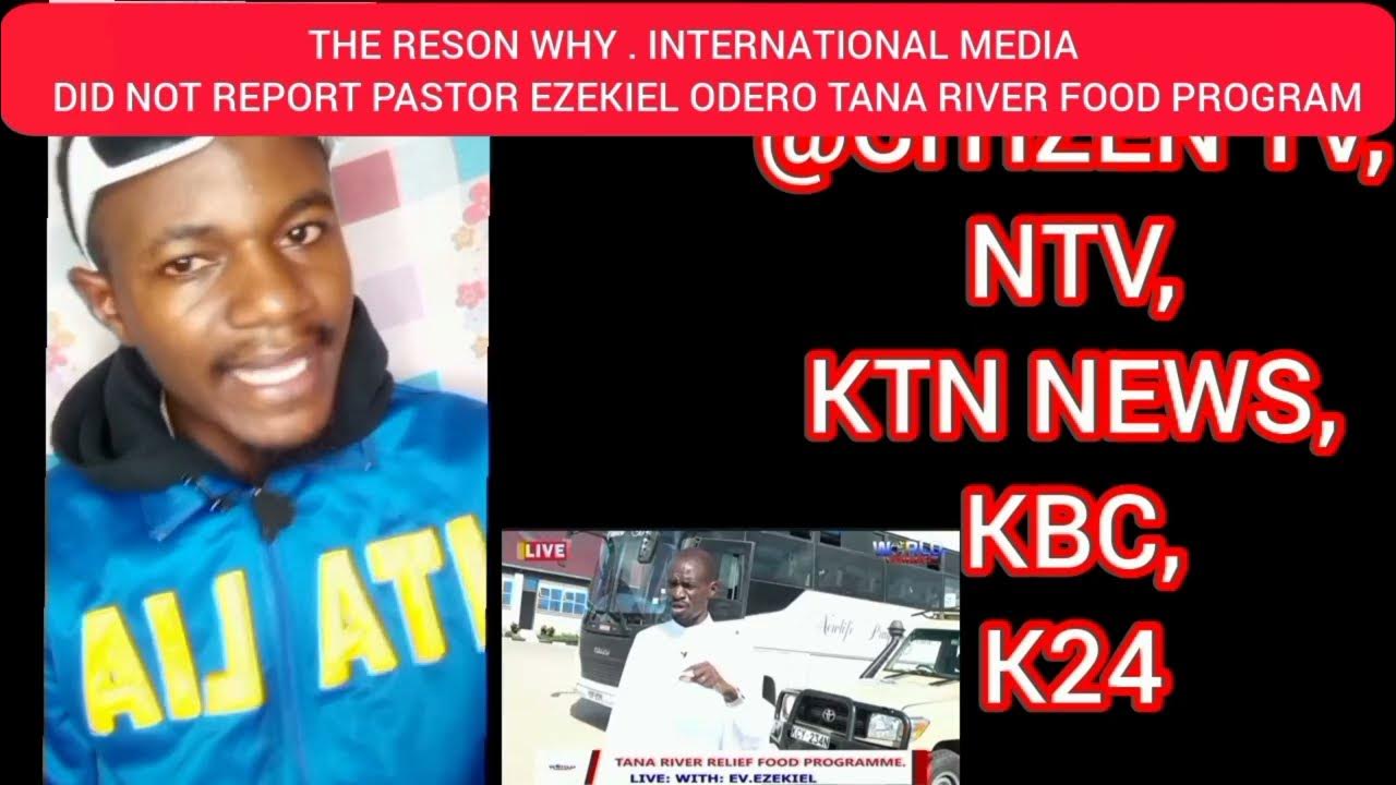 REASON ‼️ CITIZENS TV, KTN NEWS KBC NTV@DID NOT REPORT PASTOR EZEKIEL ODERO TANA RIVER FOOD ...