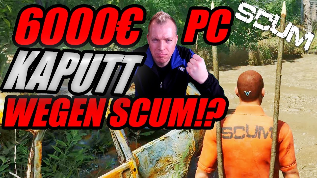 SCUM - 😡MEIN 6000€ PC KAPUTT WEGEN "SCUM-BANN" !?😡 [2K/Gameplay Deutsch ...