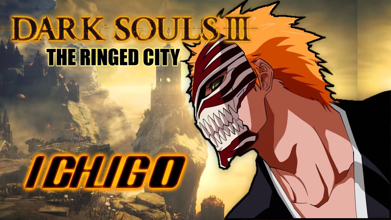 Dark Souls Iii Bleach How To Make Ichigo Kurosaki Youtube Bleach: