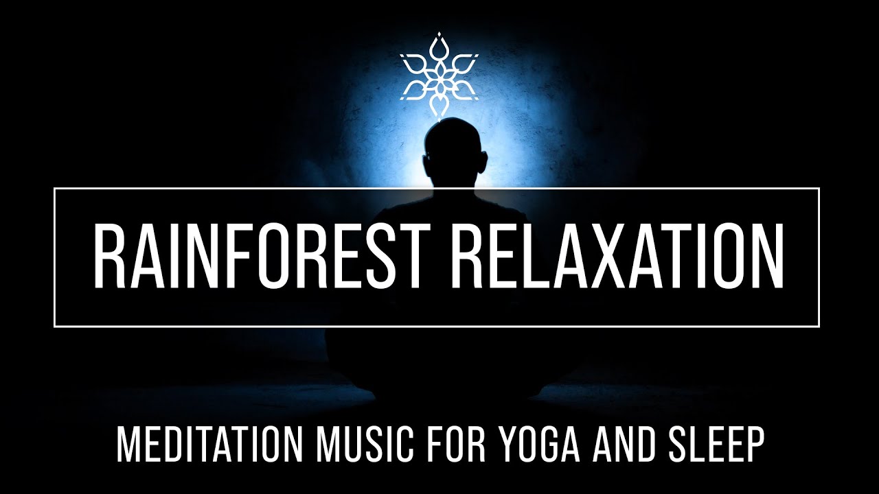 Soothing Rainforest Relaxation Sounds: Meditation Music for Yoga and ...