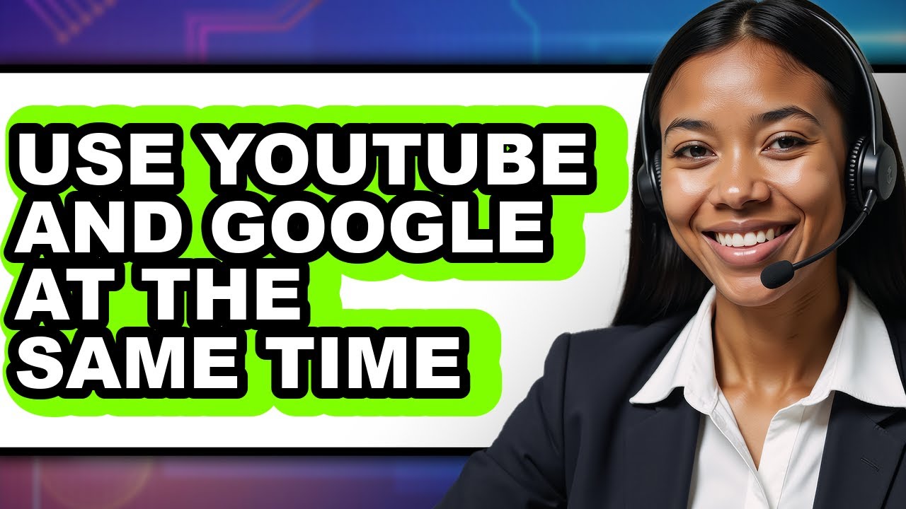 How to Use Youtube and Google at the Same Time - Step by Step - YouTube