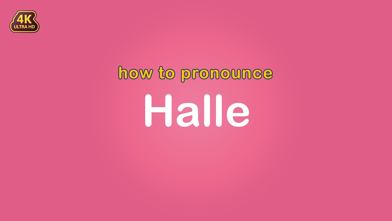 how to pronounce Halle 【Name】 - YouTube