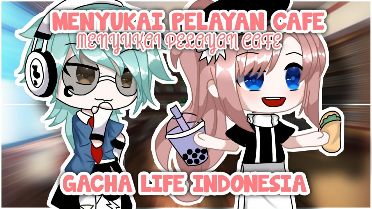 MENYUKAI PELAYAN CAFE ~• | GACHA LIFE INDONESIA | #gachalife - YouTube