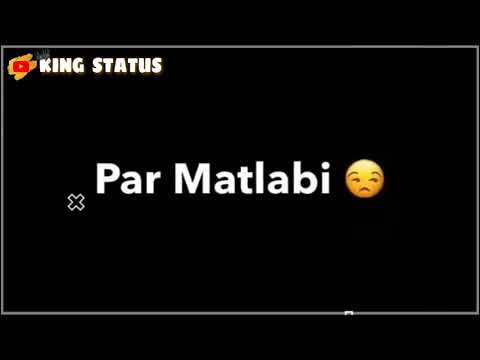 Matlbi Dost #attitude status# 🔥 whatsapp status video ||KING 👑 STATUS||