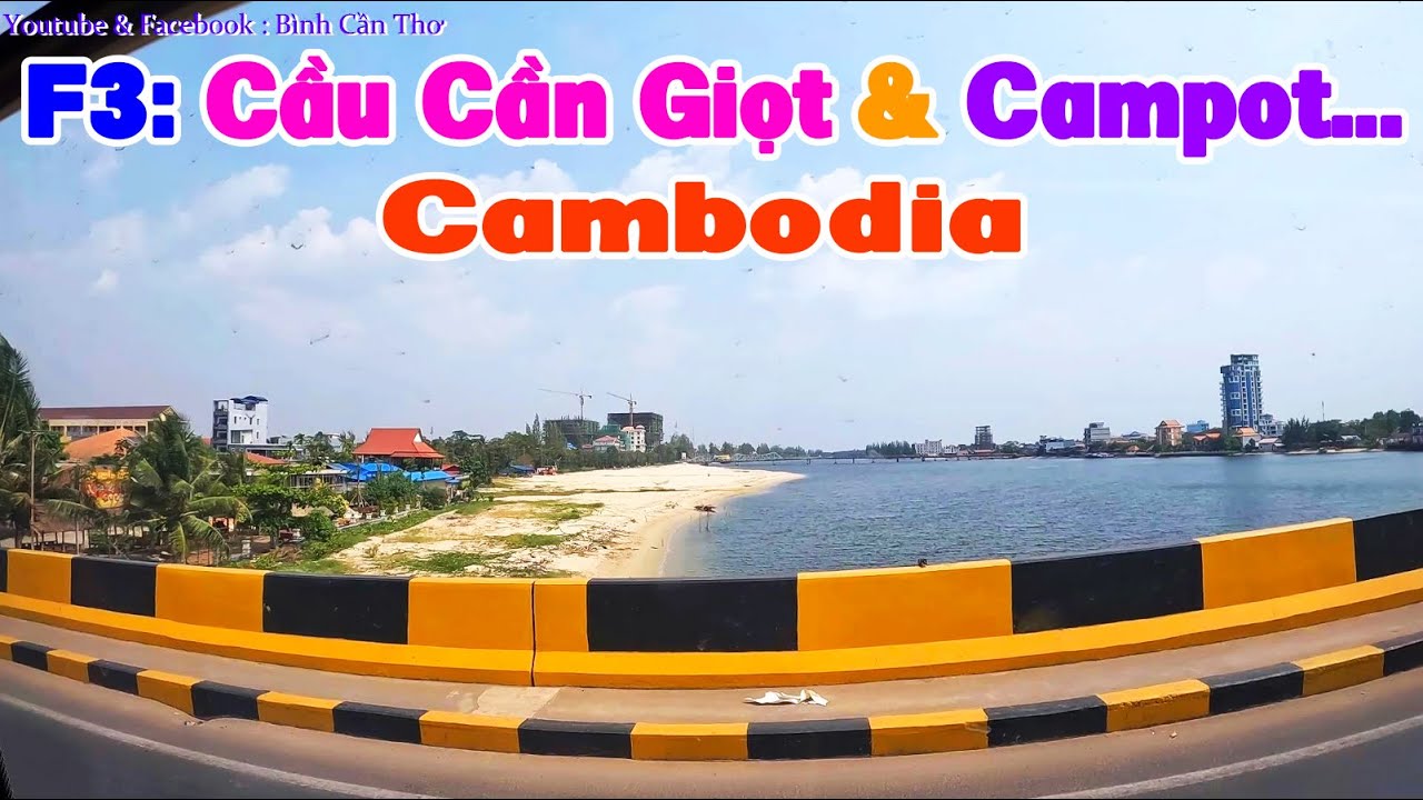 F5: Rời Tà Keo Về Cầu Cần Giọt & Campot Cambodia... Series: (Kỳ 2) Tà ...