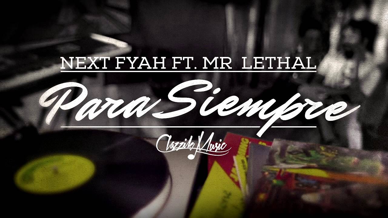 Next Fyah Ft. Mr Lethal - Para Siempre - YouTube