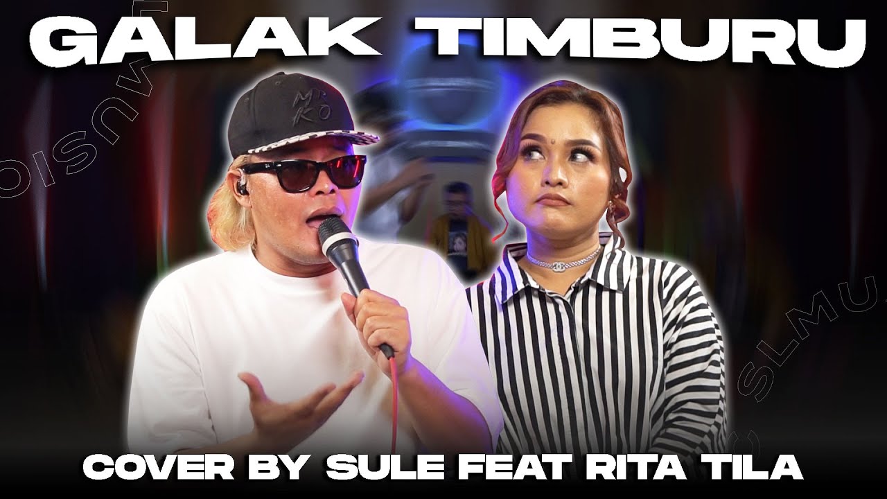 GALAK TIMBURU || COVER BY SULE FEAT RITA TILA @ritatilaofficial84 - YouTube