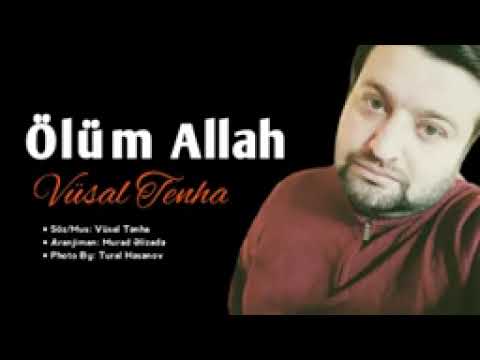 vusal tenha  olum allah 2021 yeni