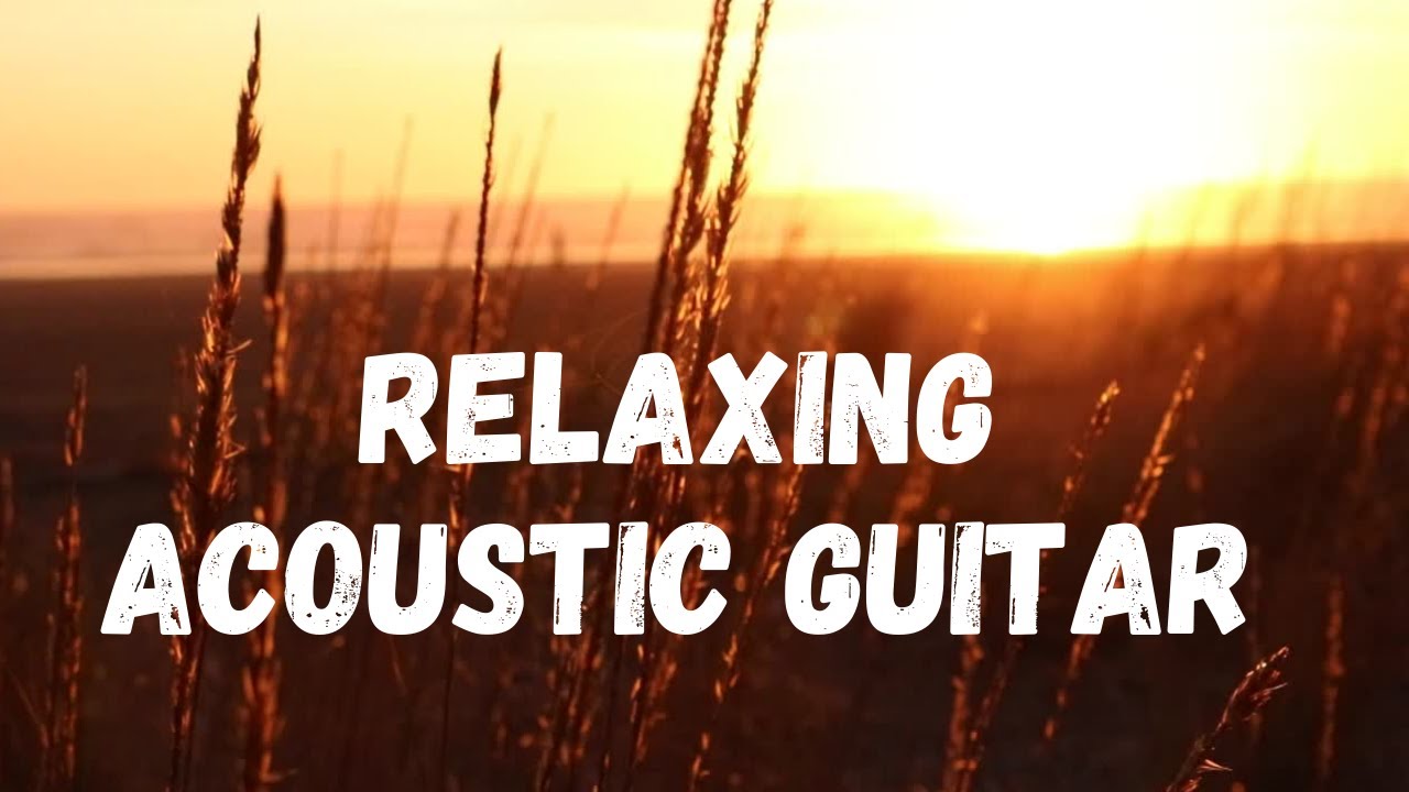 Relaxing Acoustic Guitar Music | Instrumental Music | Calming music ...