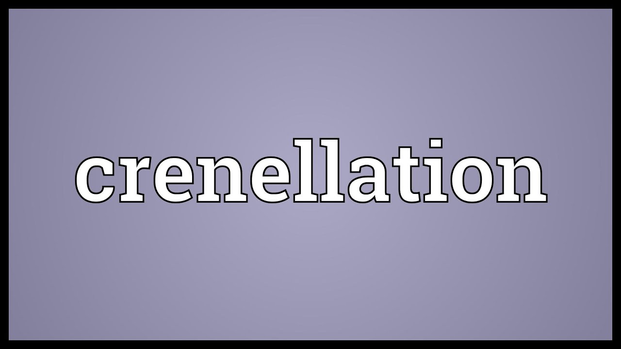 Crenellation Meaning - YouTube